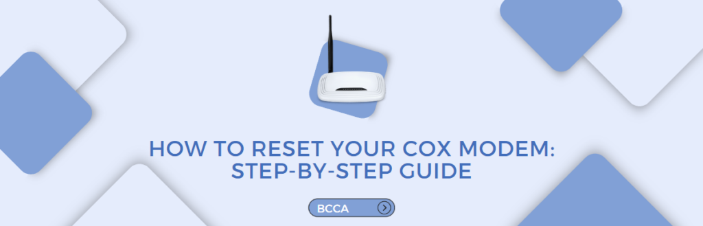 How to Reset Your Cox Modem: Step-by-Step Guide