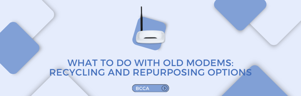 What to Do with Old Modems: Recycling and Repurposing Options