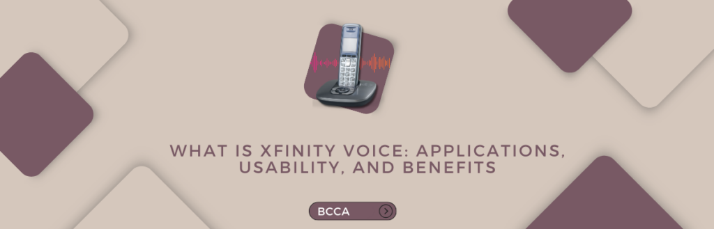 What is Xfinity Voice: Applications, Usability, and Benefits What is Xfinity Voice: Applications, Usability, and Benefits