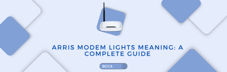 Arris Modem Lights Meaning: A Complete Guide - BCCA